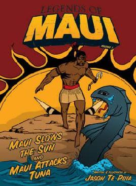 Legends of Maui. Volume 1, Maui Slows the Sun ; And, Maui Attacks Tuna ...
